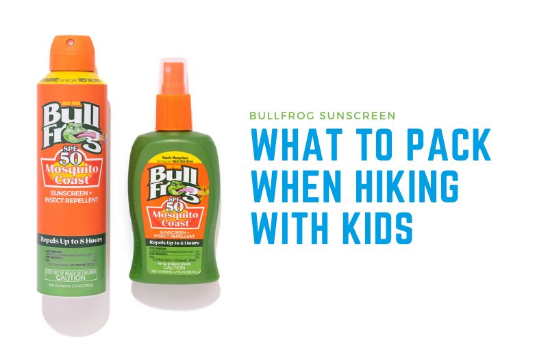 What to Pack When Hiking With Kids – Bullfrog Sunscreen & Insect Repellent