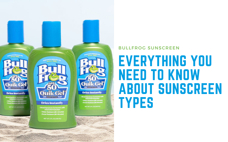 Everything You Need to Know About Sunscreen Types – Bullfrog Sunscreen ...
